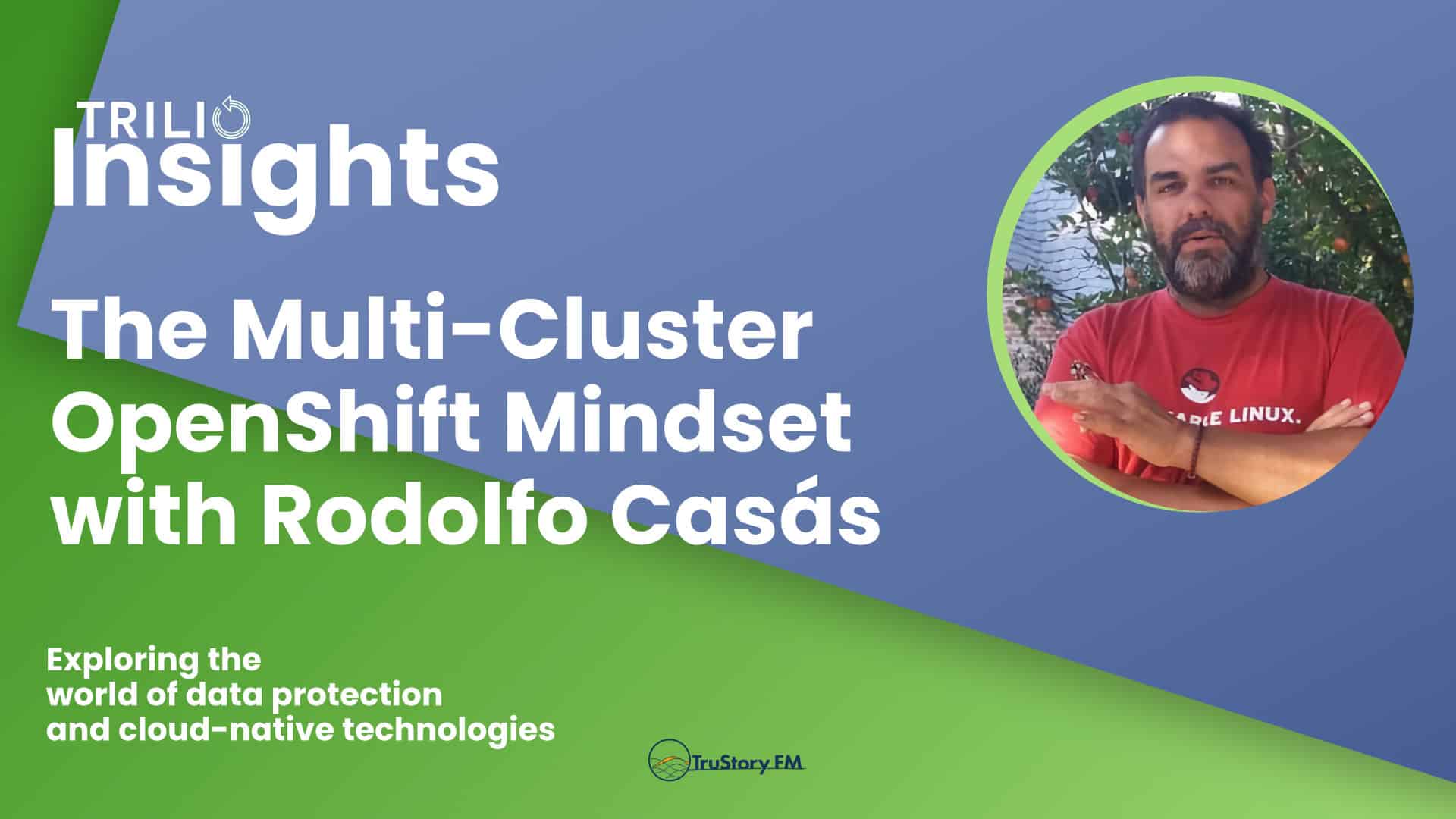 The Multi Cluster Openshift Mindset With Rodolfo Casás
