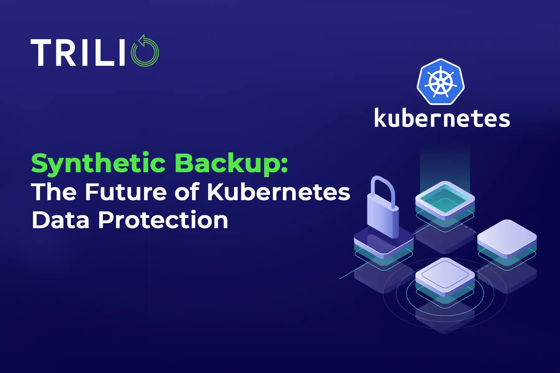 Synthetic Backup The Future Of Kubernetes Data Protection 